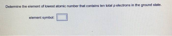 Solved Determine the element of lowest atomic number that | Chegg.com