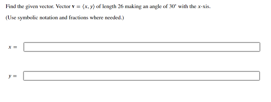 Solved Find the given vector. Vector v = (x, y) of length 26 | Chegg.com