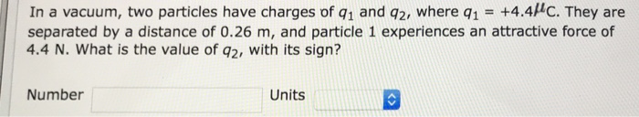 Solved In a vacuum, two particles have charges of q1 and q2, | Chegg.com