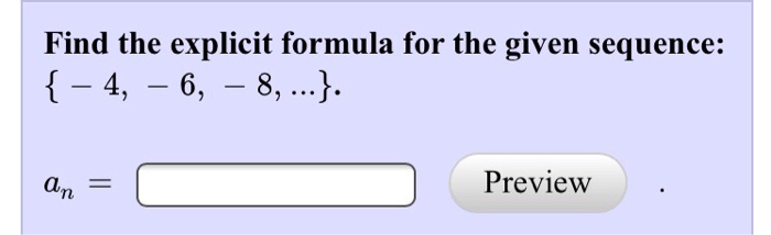 Solved Find the explicit formula for the given sequence: { - | Chegg.com