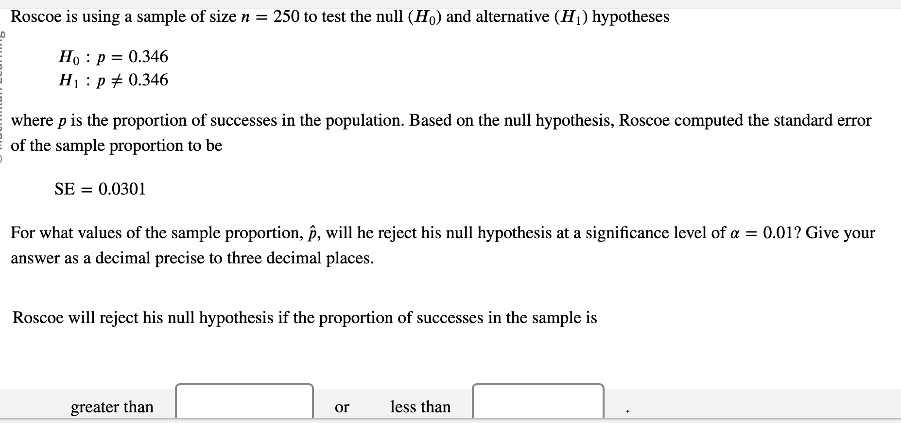 Solved Roscoe is using a sample of size n=250 to test the | Chegg.com