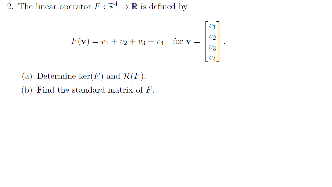 Solved 2. The linear operator F : R4 → R is defined by U2 | Chegg.com