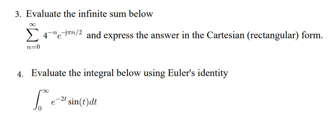 Solved 3. Evaluate the infinite sum below ∑n=0∞4−ne−jπn/2 | Chegg.com