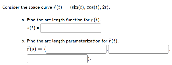 Solved Consider the space curve r(t) = (sin(t), cos(t), 2t). | Chegg.com