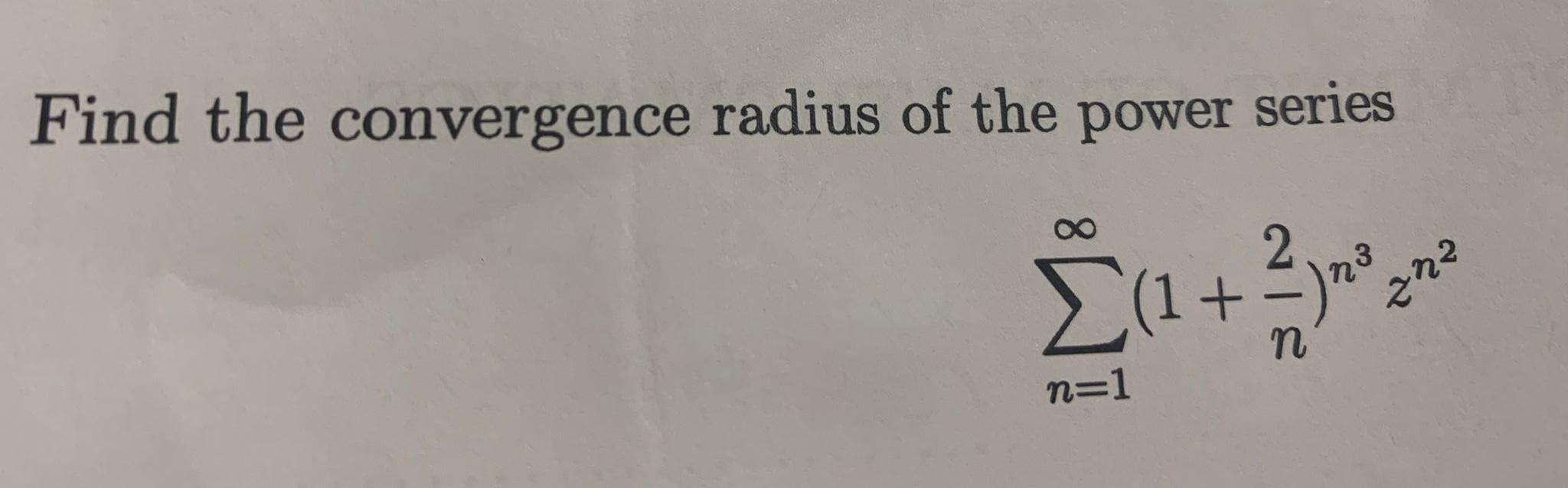 Solved Find the convergence radius of the power series | Chegg.com
