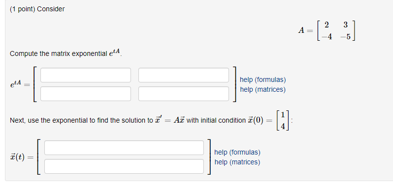 Solved (1 point) Consider Compute the matrix exponential et | Chegg.com