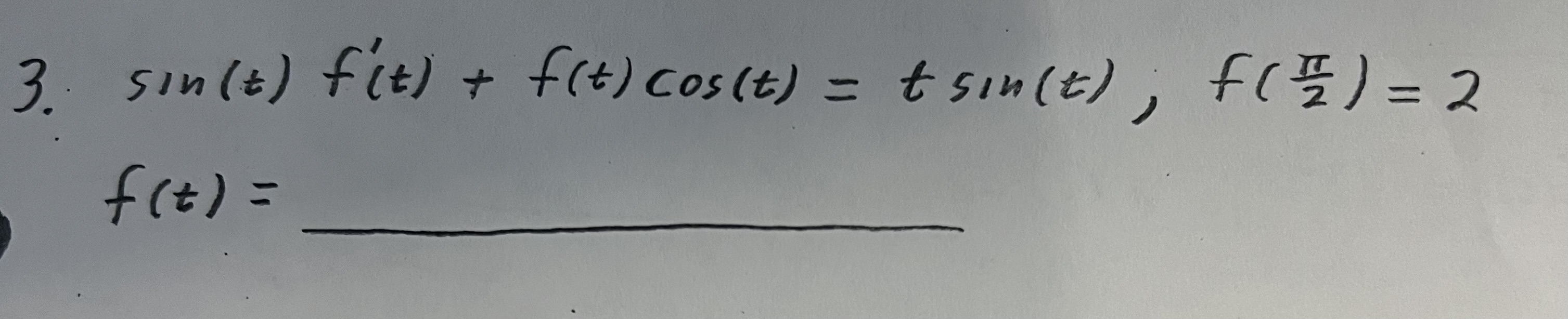 Solved sin(t)f'(t)+f(t)cos(t)=tsin(t),f(π2)=2f(t)=. ﻿Solve | Chegg.com