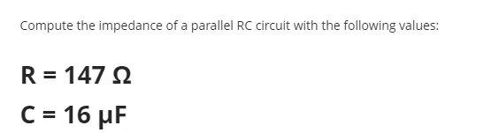 Solved Compute the impedance of a parallel RC circuit with | Chegg.com