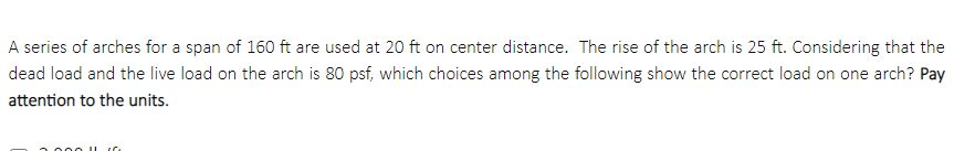 Solved A series of arches for a span of 160 ft are used at | Chegg.com
