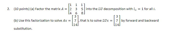 Solved (10 points) (a) Factor the matrix A=⎣⎡124136158⎦⎤ | Chegg.com