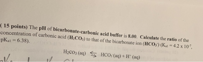 Solved (15 points) The pH of bicarbonate-carbonic acid | Chegg.com