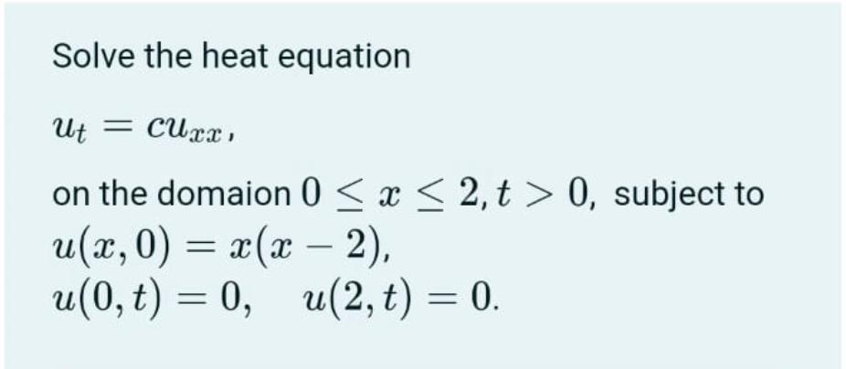Solved Solve the heat equation ut=cuxx on the domaion | Chegg.com