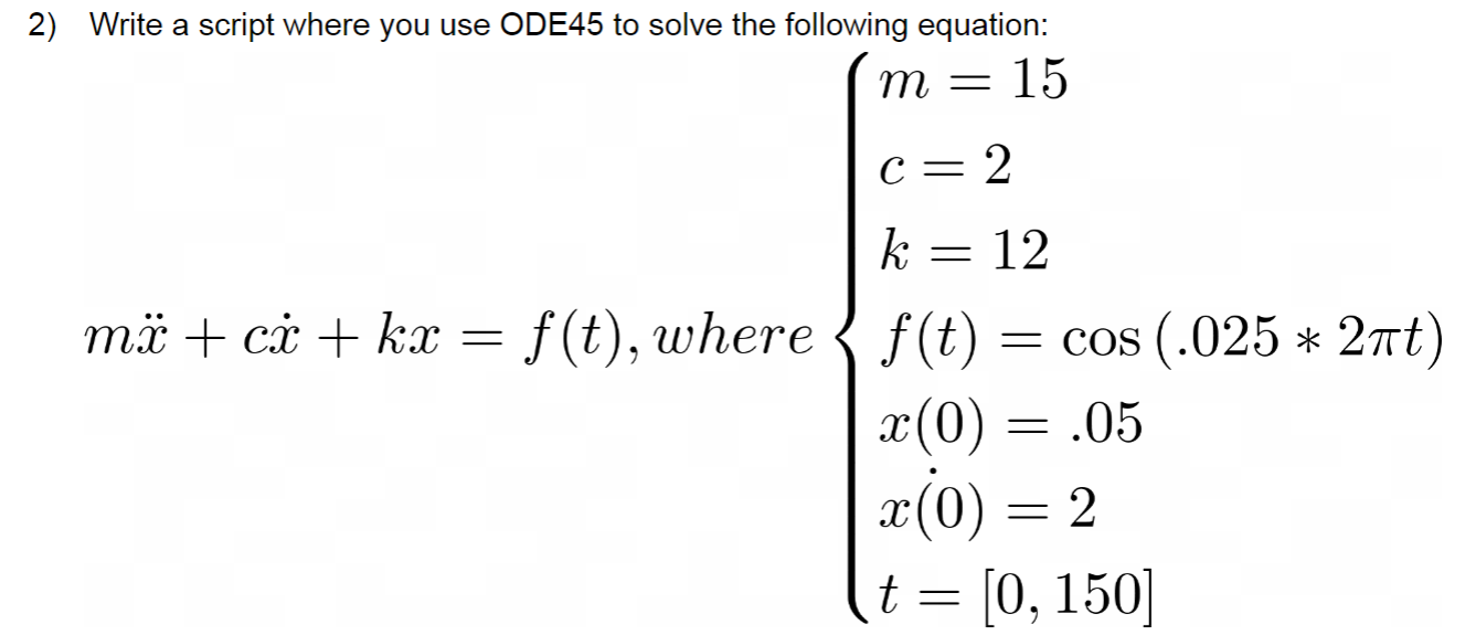 Solved 2) Write a script where you use ODE45 to solve the | Chegg.com