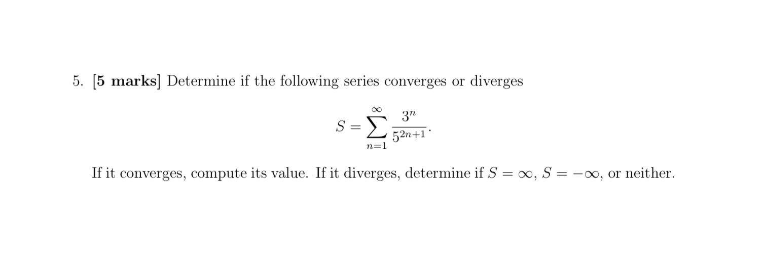 Solved 5. [5 marks] Determine if the following series | Chegg.com