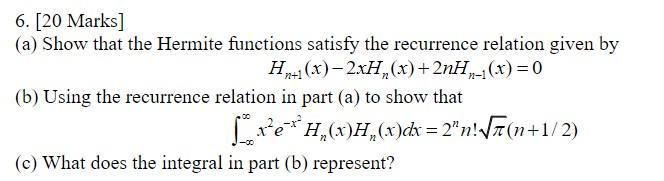 Solved 6. [20 Marks (a) Show that the Hermite functions | Chegg.com