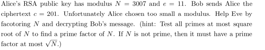 Alice's RSA public key has modulus N = 3007 and e = | Chegg.com