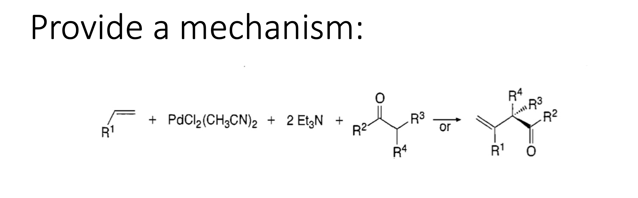Solved Provide a mechanism: R4 EN R3 0 + 2 EtzN + R2 + | Chegg.com