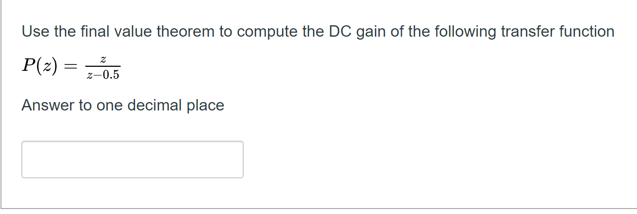 Solved Use the final value theorem to compute the DC gain of | Chegg.com