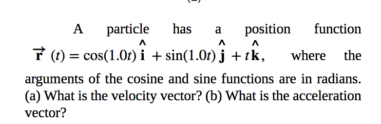 Solved A particle has a position function (t) = cos(1.0t) | Chegg.com
