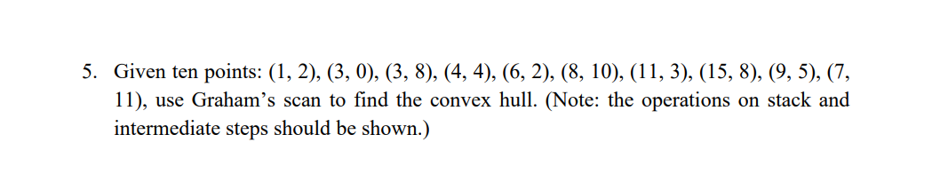 Solved Given ten points: ,11, ﻿use Graham's scan to find the | Chegg.com