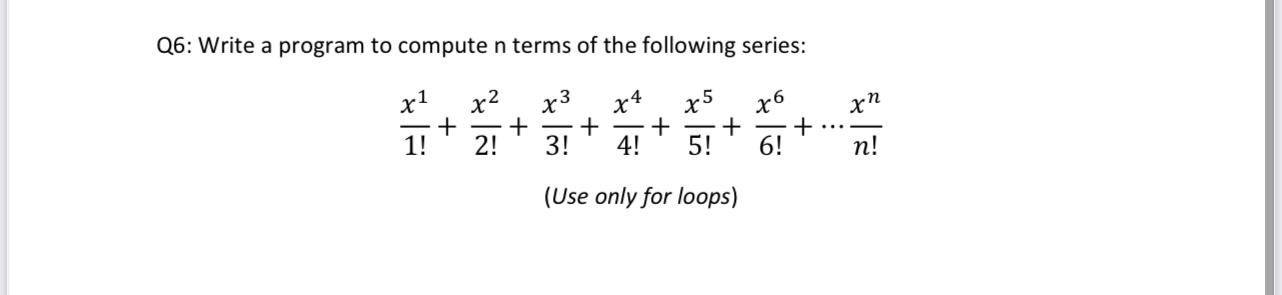 Solved Q6: Write a program to compute n terms of the | Chegg.com