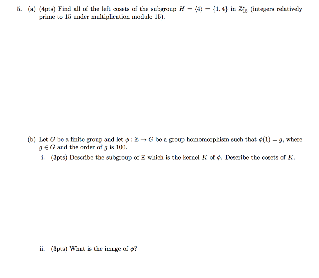 Solved 5. (a) (4pts) Find all of the left cosets of the | Chegg.com