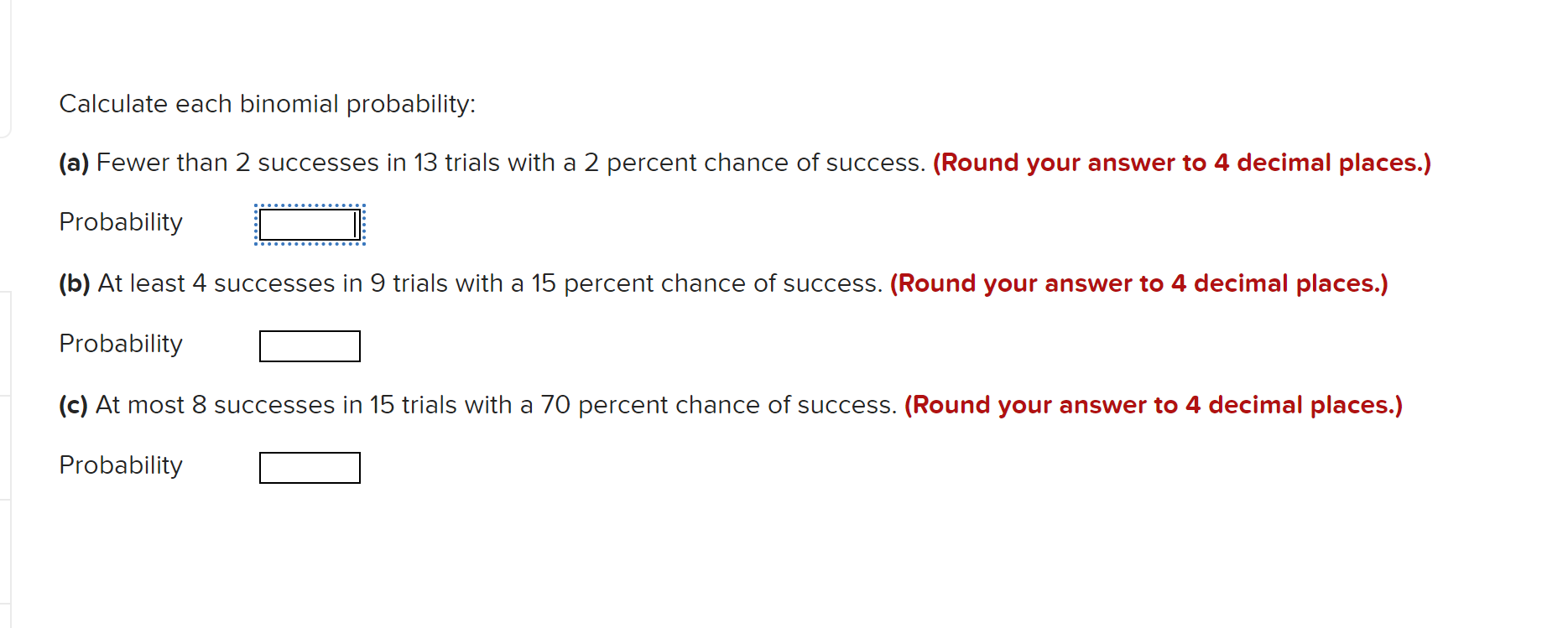 Solved Calculate each binomial probability: (a) Fewer than 2 | Chegg.com