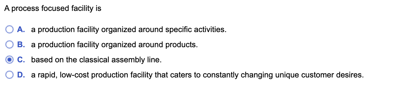 Solved A process focused facility is O A. a production | Chegg.com