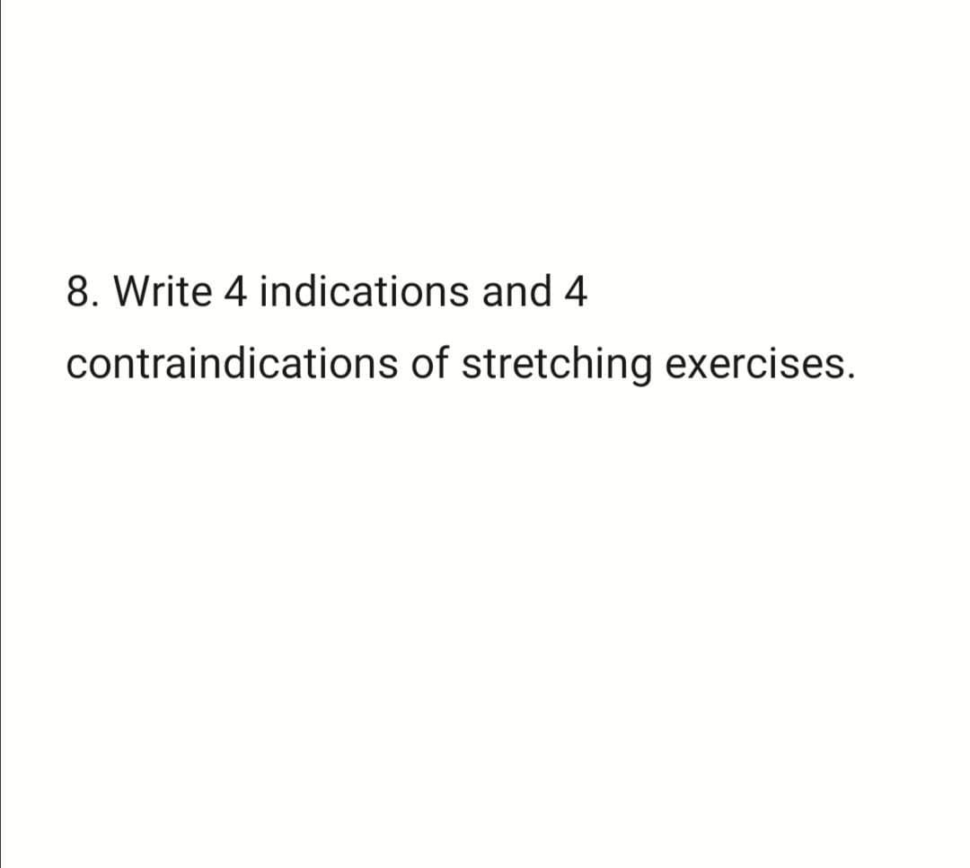 Solved 8. Write 4 indications and 4 contraindications of | Chegg.com