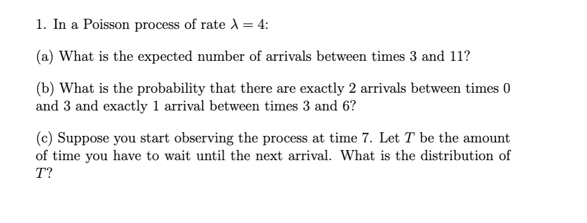 Solved 1. In a Poisson process of rate λ=4 : (a) What is the | Chegg.com