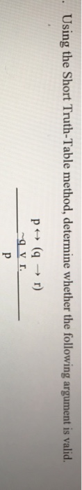 Solved Using the Short Truth-Table method, determine whether | Chegg.com