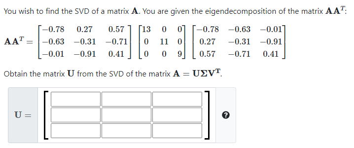 Solved You wish to find the SVD of a matrix A. You are given | Chegg.com