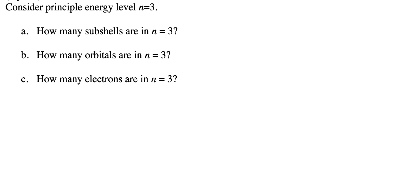 Solved Consider principle energy level n=3. a. How many | Chegg.com