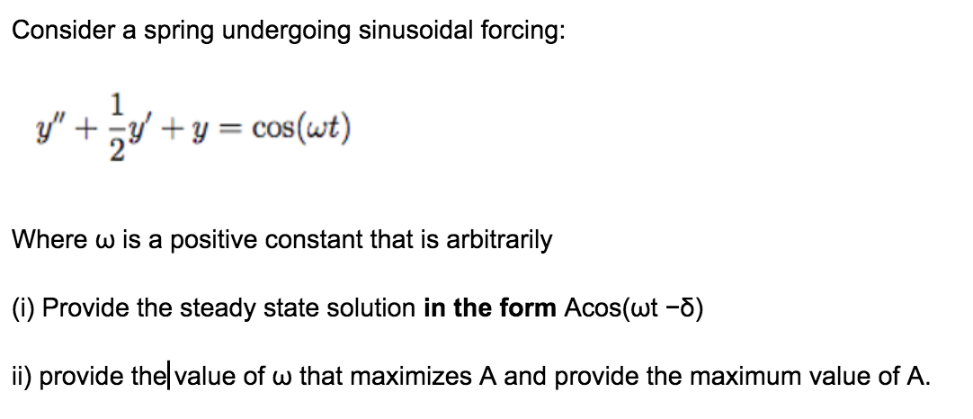 Solved Consider a spring undergoing sinusoidal forcing: 1 y" | Chegg.com