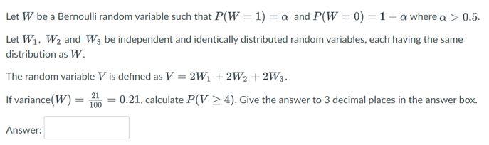 Solved Let W be a Bernoulli random variable such that | Chegg.com