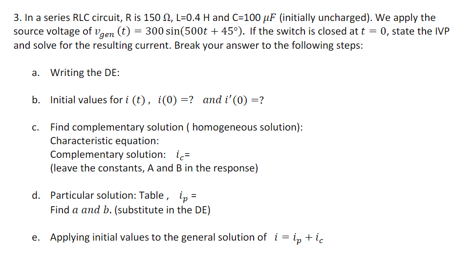 Solved 3. In a series RLC circuit, R is 150 12, L=0.4 H and | Chegg.com