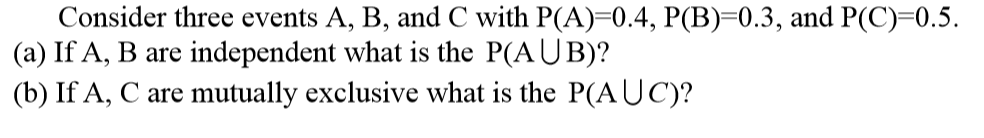 Solved Consider three events A, B, and C with P(A)-0.4, P(B) | Chegg.com