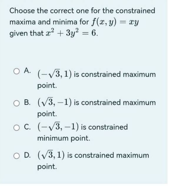 Solved Choose the correct one for the constrained maxima and | Chegg.com