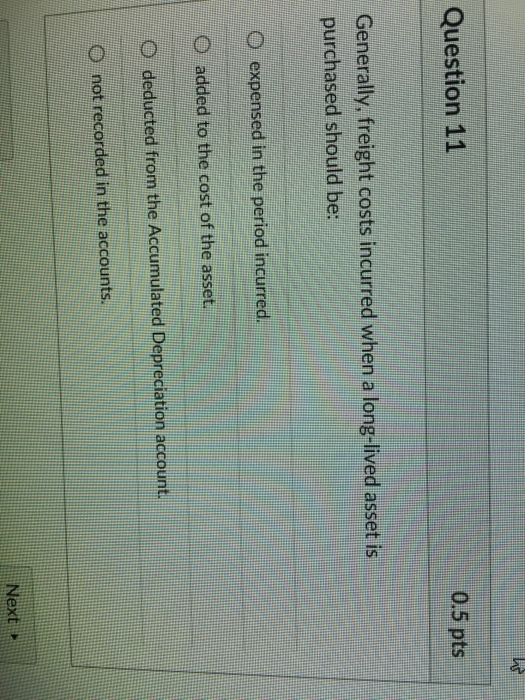 Solved Question 11 0.5 pts Generally, freight costs incurred | Chegg.com Solved Question 11 0.5 pts Generally, freight costs incurred | Chegg.com