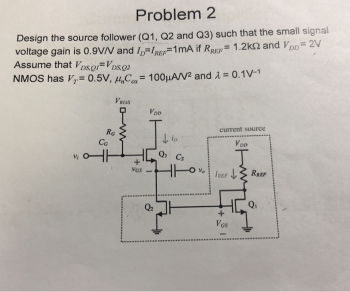 Solved Problem 2 Design the source follower (01, Q2 and Q3) | Chegg.com