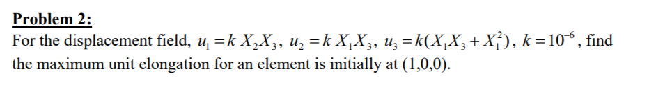 Solved For the displacement field,1 ﻿X2X3 ﻿u = ﻿k ,2 ﻿X1X3 | Chegg.com