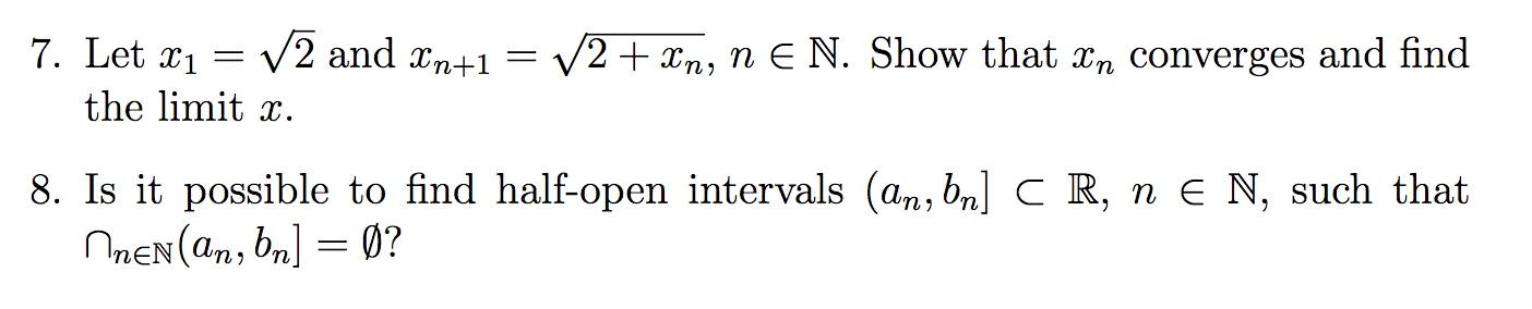 Solved 7. Let x1=2 and xn+1=2+xn,n∈N. Show that xn converges | Chegg.com