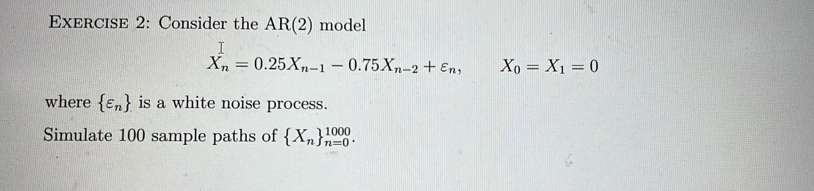 Solved EXERCISE 2: Consider the AR(2) model | Chegg.com