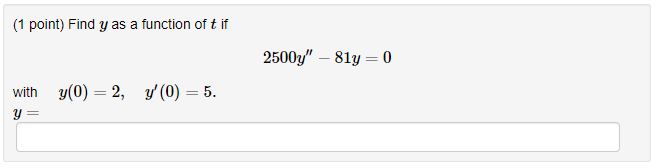 Solved (1 point) Find y as a function of t if 2500y" – 81y = | Chegg.com