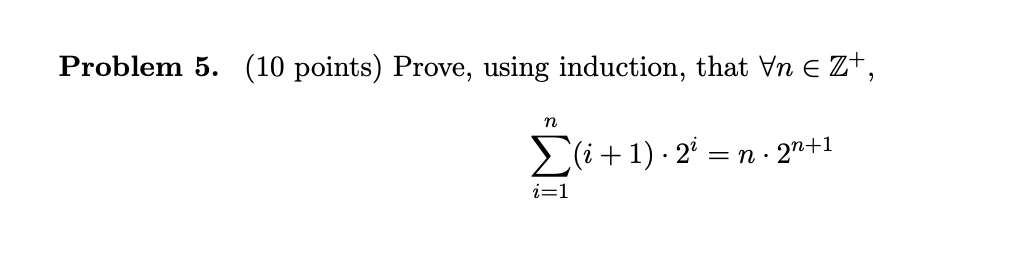Solved Problem 5. (10 points) Prove, using induction, that | Chegg.com