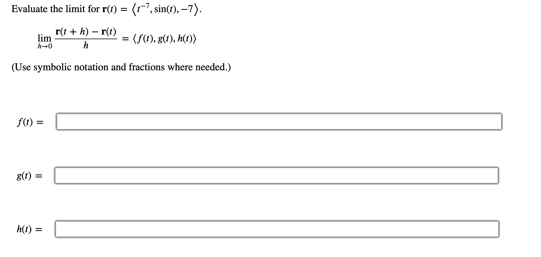 Solved Evaluate the limit for r(t) = (1-7, sin(t), –7). r(t | Chegg.com