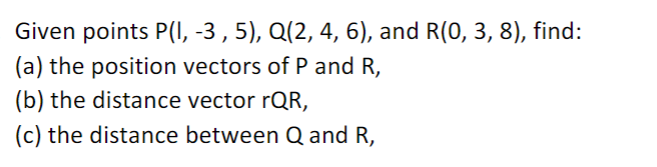 Solved Given points P(1,−3,5),Q(2,4,6), and R(0,3,8), find: | Chegg.com