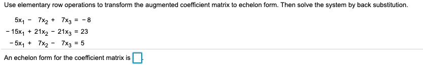 Solved Use elementary row operations to transform the | Chegg.com