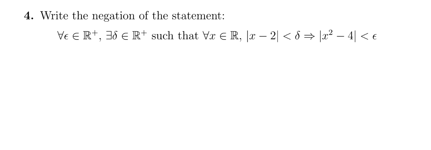 Solved 4. Write the negation of the statement: Ve e R+, 38 € | Chegg.com