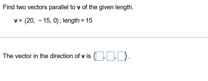 Solved Find two vectors parallel to v of the given length. v | Chegg.com